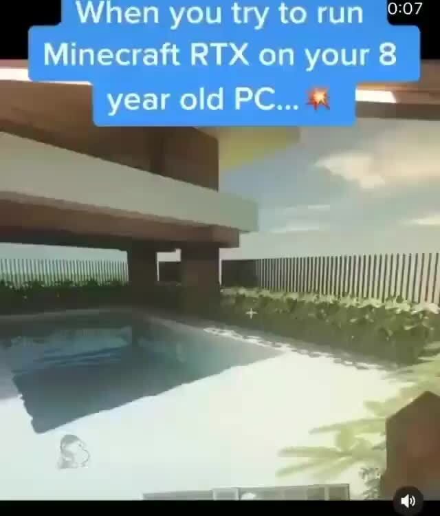 When you try to run °° Minecraft RTX on your 8 - )