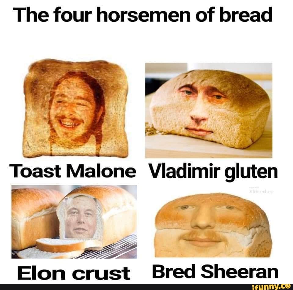 The Four Horsemen Of Bread Toast Malone Vladimir Gluten Elon Crust Bred the-four-horsemen-of-bread-toast-malone-vladimir-gluten-elon-crust-bred