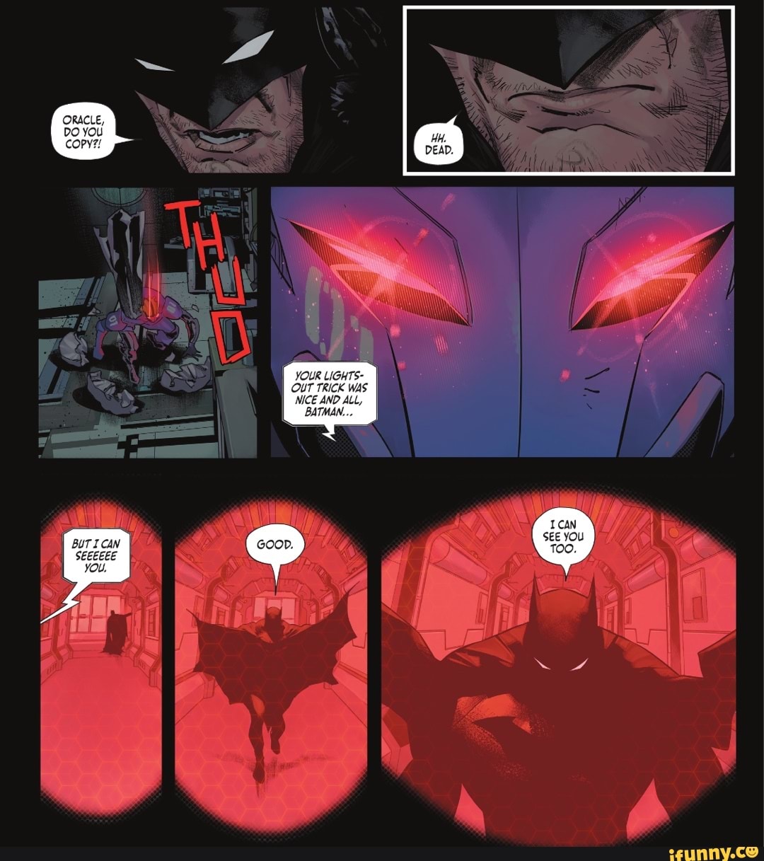 YOUR LIGHTS- OUT TRICK WAS MICE AND ALL, BATMAN... ICAN SEE YOU TOO ...