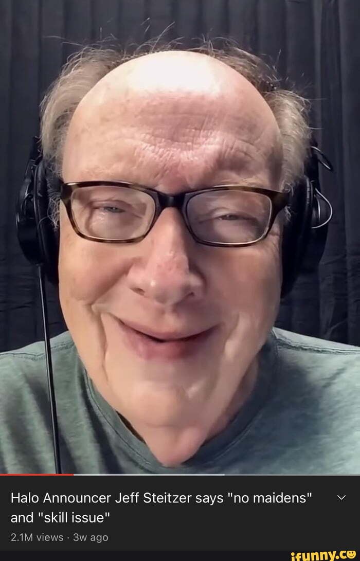 Halo Announcer Jeff Steitzer says "no maidens" and "skill issue" views ...