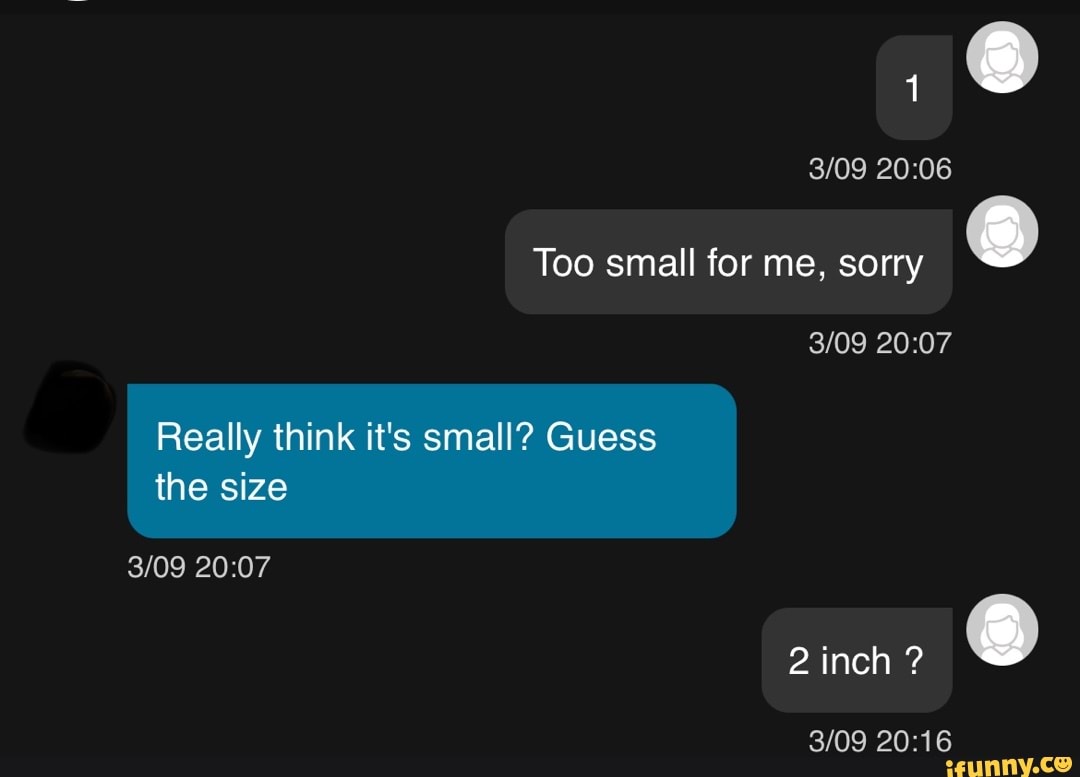 Too small for me, sorry Really think it's small? Guess the size 2 inch ...