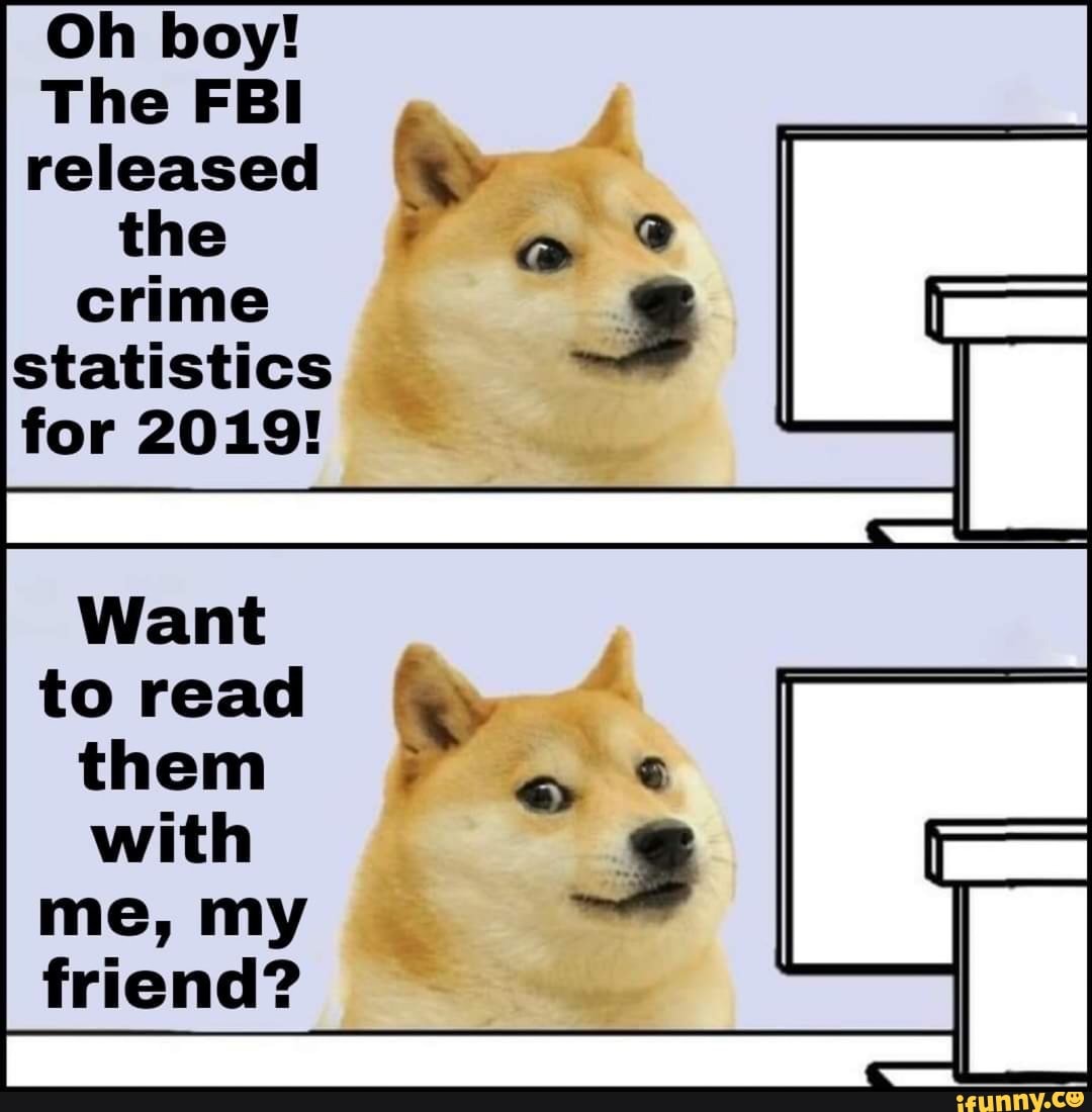 Oh boy! The FBI released the crime statistics for 2019! Want to read ...