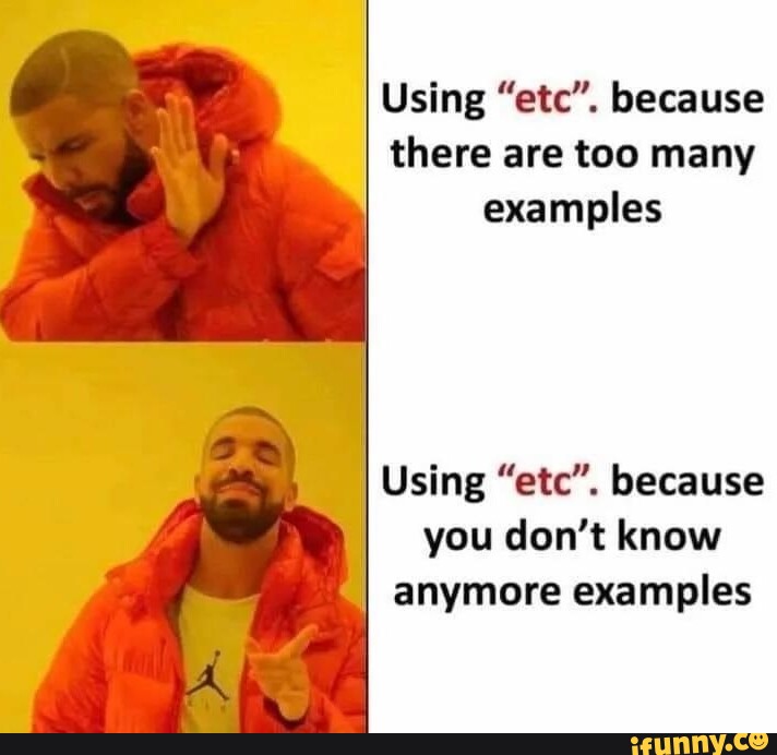Using "etc". because there are too many examples Using "etc". because ...