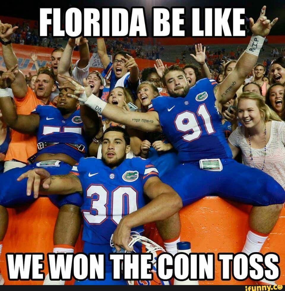 UF funnies....Go Noles! - FLORIDA BE LIKE WE WON THE COIN TOSS - iFunny