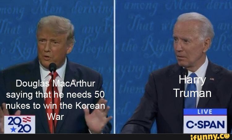 Douglas MacArthur Harry saying that he needs 50 Truman nukes to win the ...