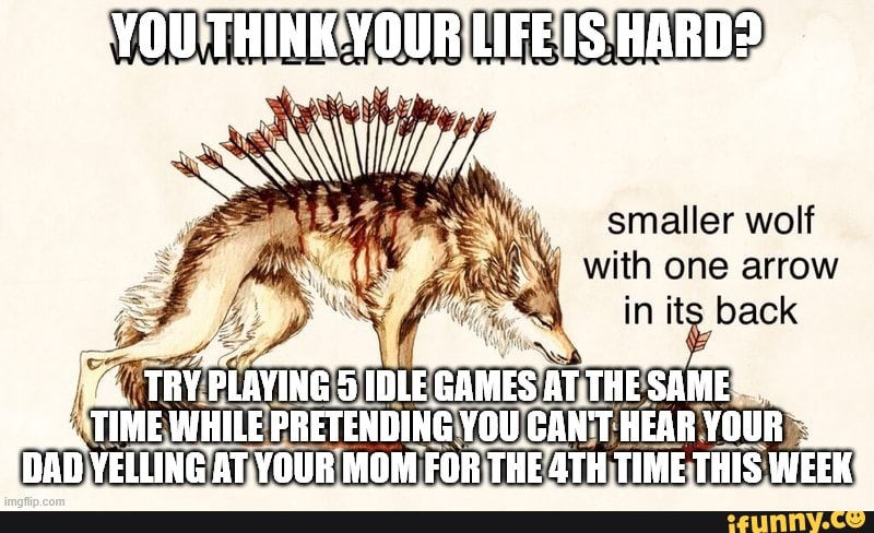 HARD?) smaller wolf with one arrow in its back TRY PLAYING 5 IDLE GAMES ...