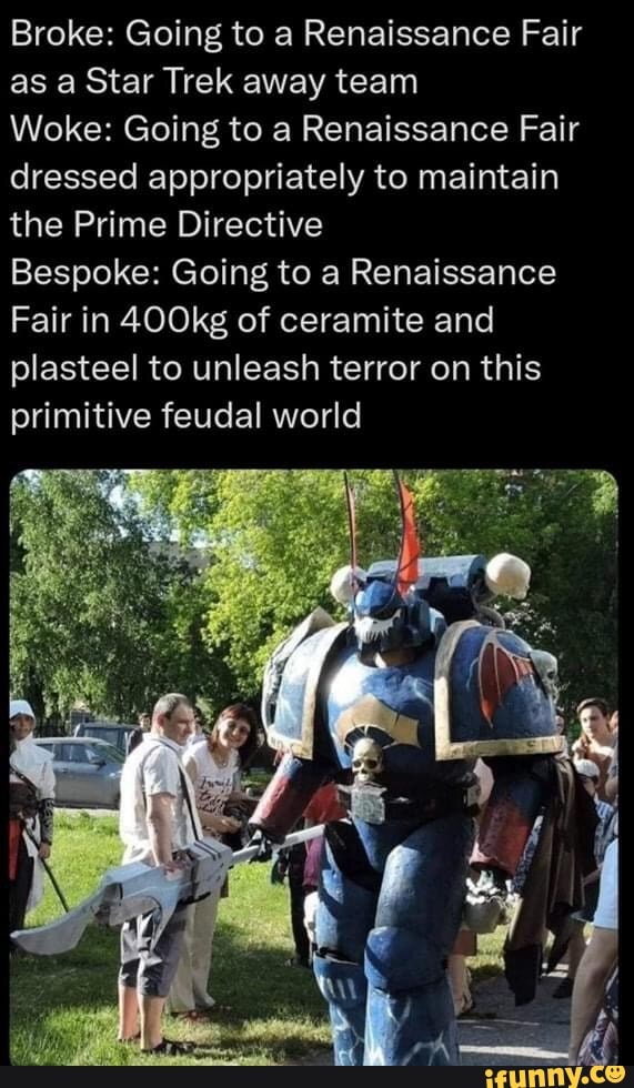 Broke: Going to a Renaissance Fair as a Star Trek away team Woke: Going ...