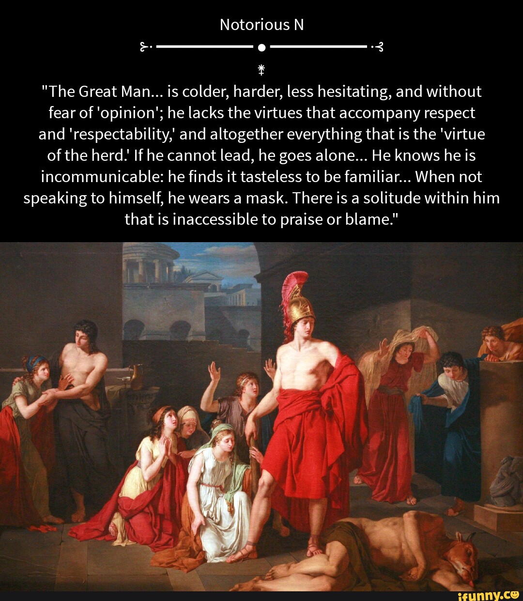 Notorious N "The Great Man... is colder, harder, less hesitating, and ...
