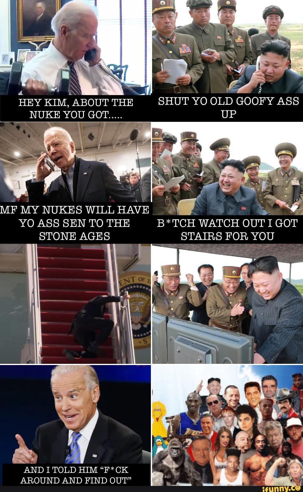 HEY KIM, ABOUT THE SHUT YO OLD GOOFY ASS NUKE YOU GOT..... UP MF MY ...