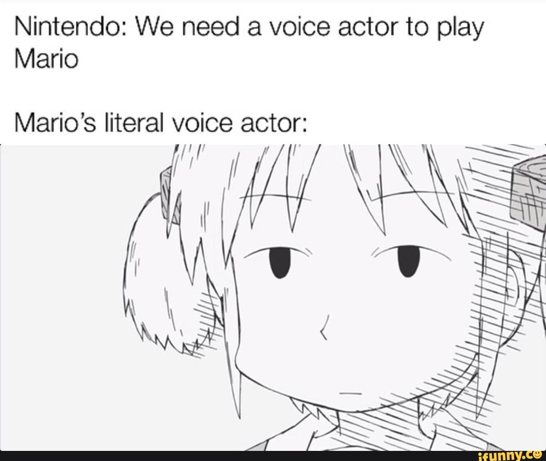 Nintendo: We need a voice actor to play Mario Mario's literal voice ...