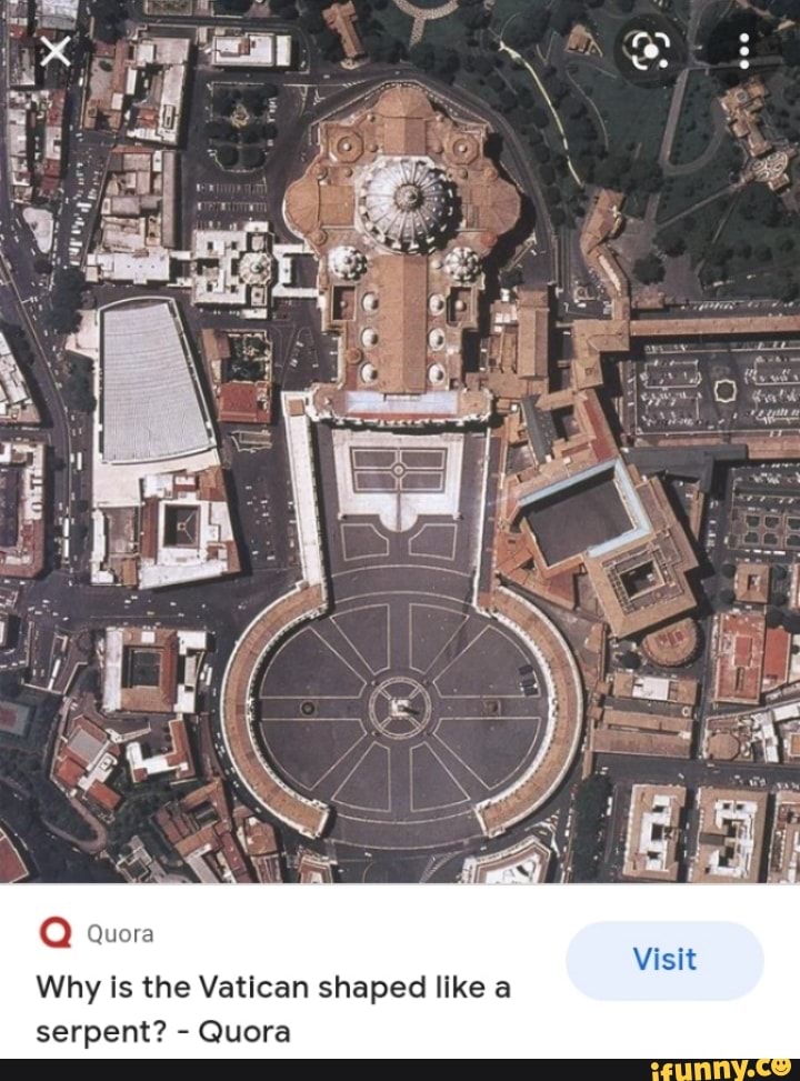Auora Visit Why is the Vatican shaped like a serpent? - Quora - iFunny