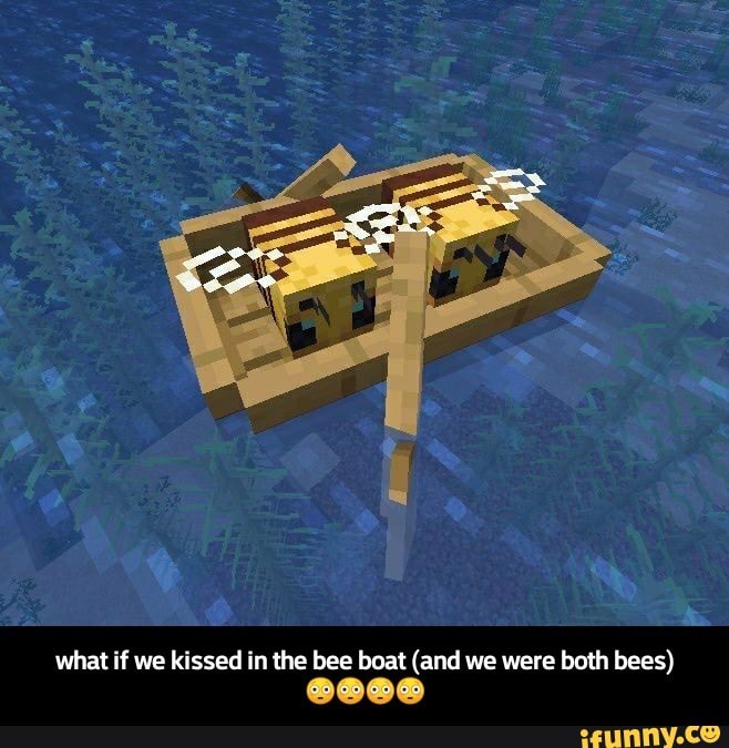What if we kissed in the bee boat (and we were both bees) - what if we ...