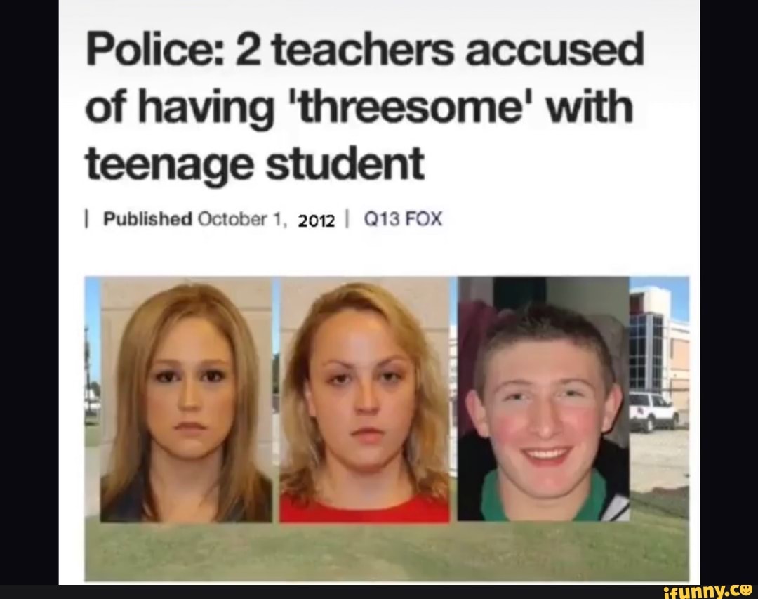 Police: 2 teachers accused of having 'threesome' with teenage student I ...