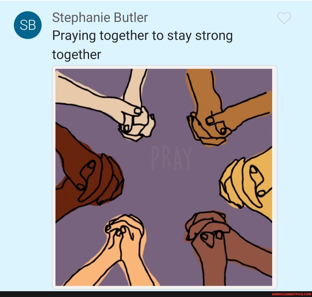 SB Stephanie Butler Praying together to stay strong together - America ...