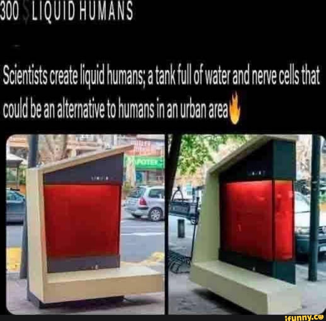 LIQUID HUMANS Scientists create liquid humans; tank full of water and ...
