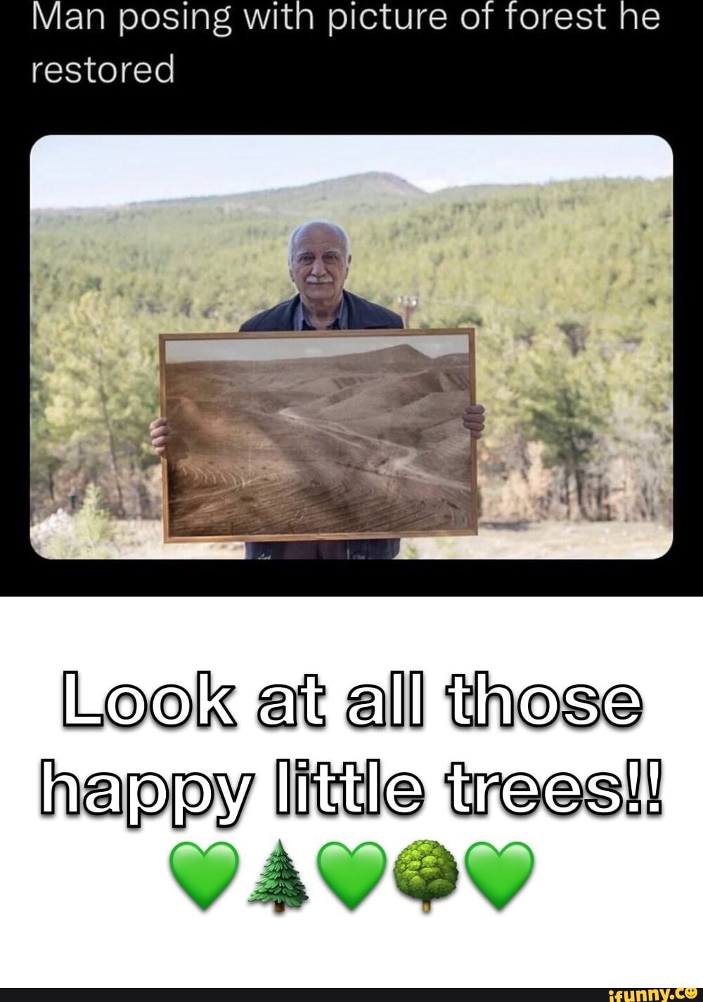 Man posing with picture of forest ne restored Look at all those happy ...