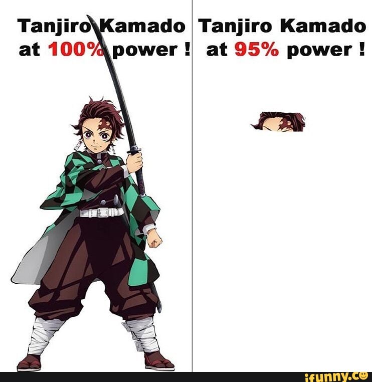Tanjiro amado Tanjiro Kamado at 95% ! - iFunny