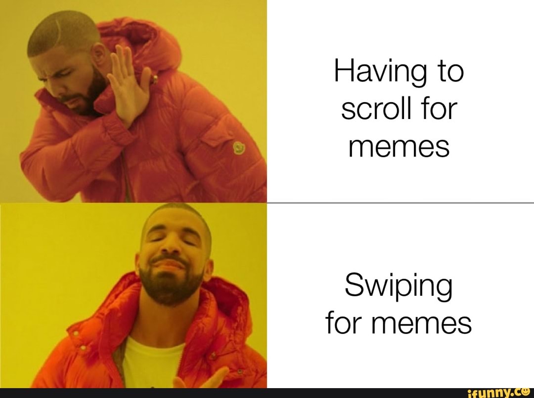 Having to scroll for memes Swiping for memes - iFunny