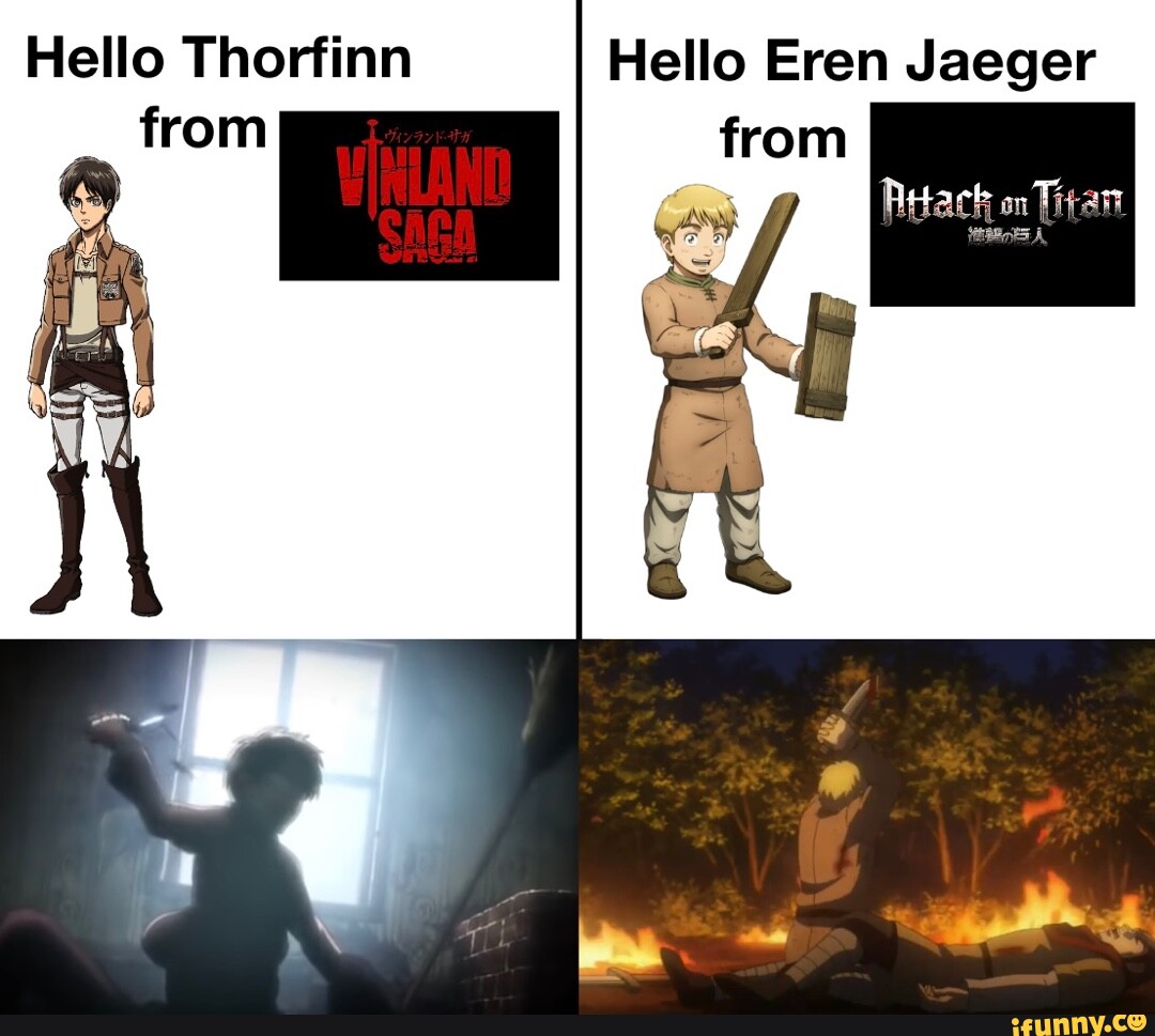 Hello Thorfinn Hello Eren Jaeger from on - iFunny