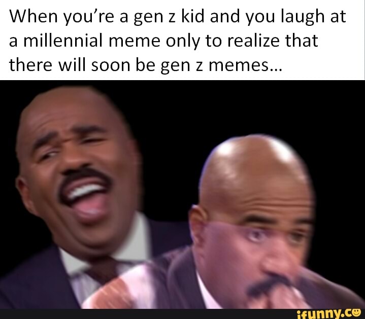 When you’re a gen z kid and you laugh at a millennial meme only to ...