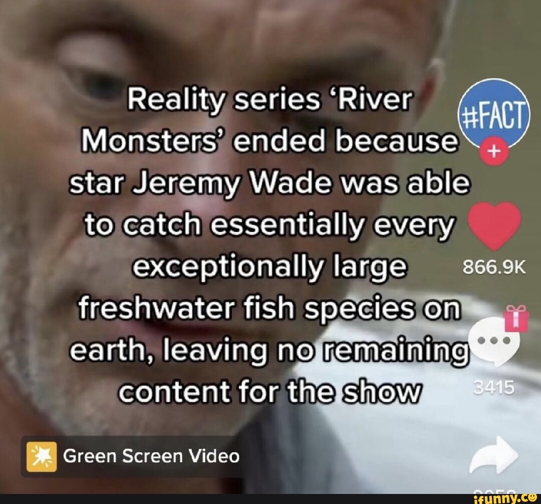 Reality series 'River TALL) Monsters ended because. star Jeremy Wade ...