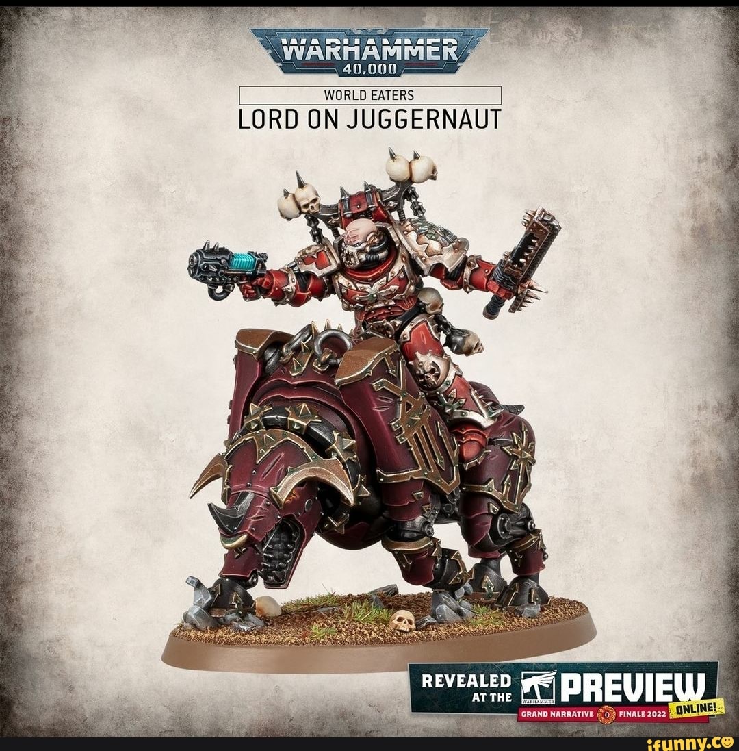 WARHAMMER 40,000 WORLD EATERS. LORD ON JUGGERNAUT PREVIEW - iFunny