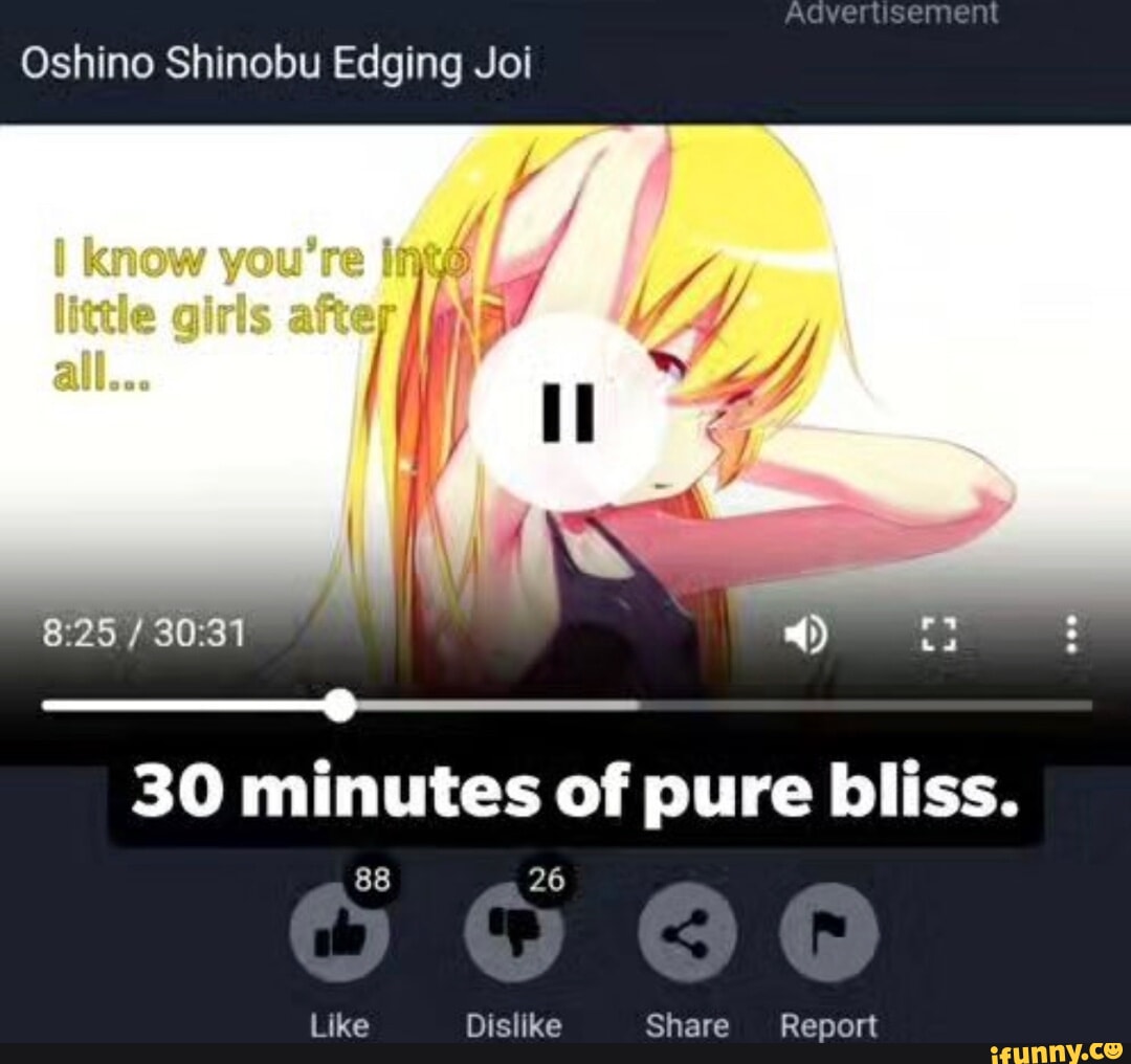 Aovertisement Oshino Shinobu Edging Joi 30 minutes of pure bliss. 88 26 ...