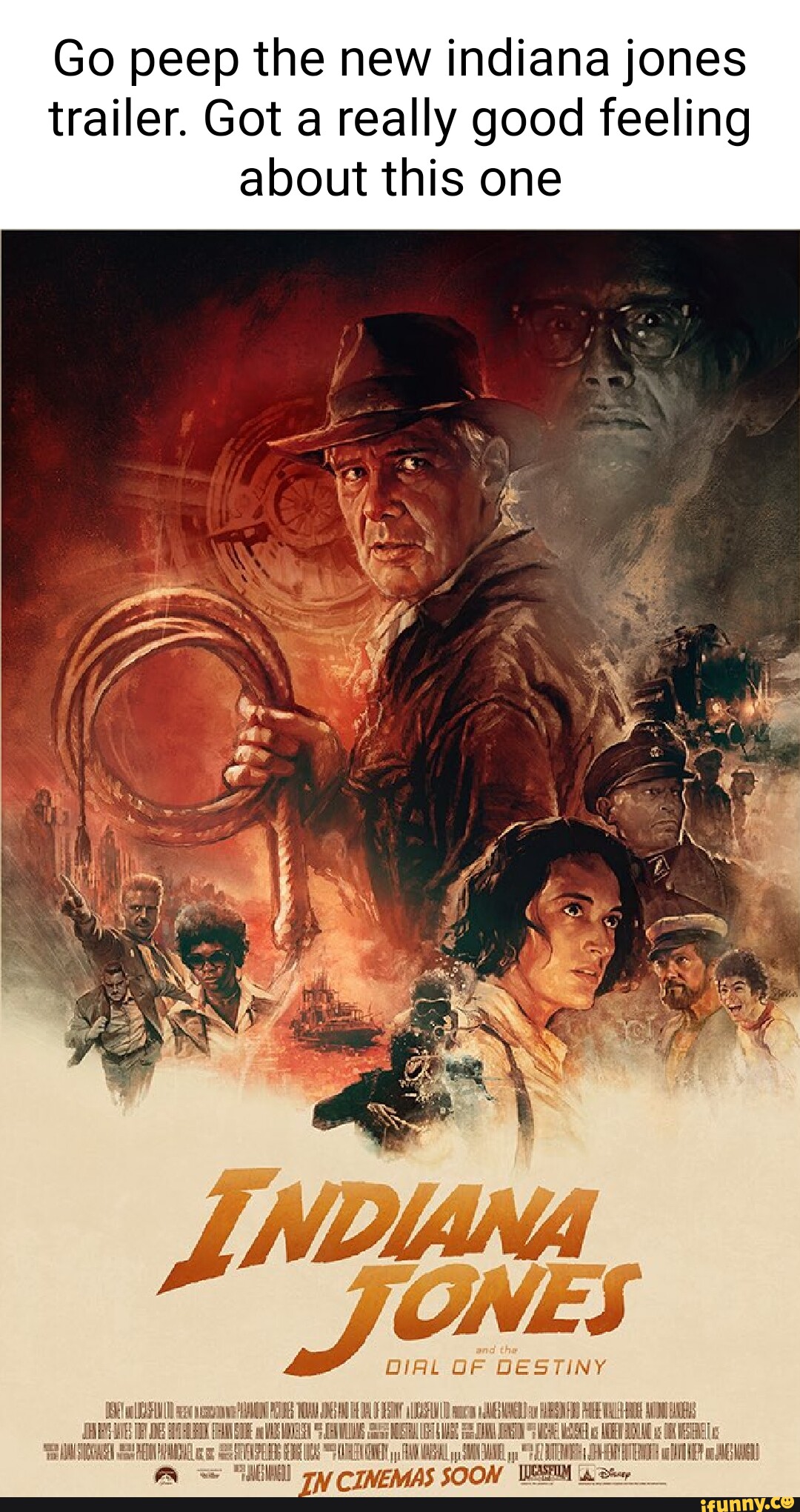 Go peep the new indiana jones trailer. Got a really good feeling about ...