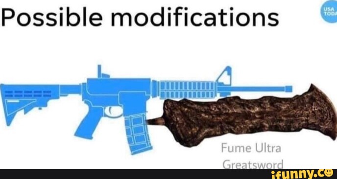 Possible modifications Fume Ultra Greateword - iFunny
