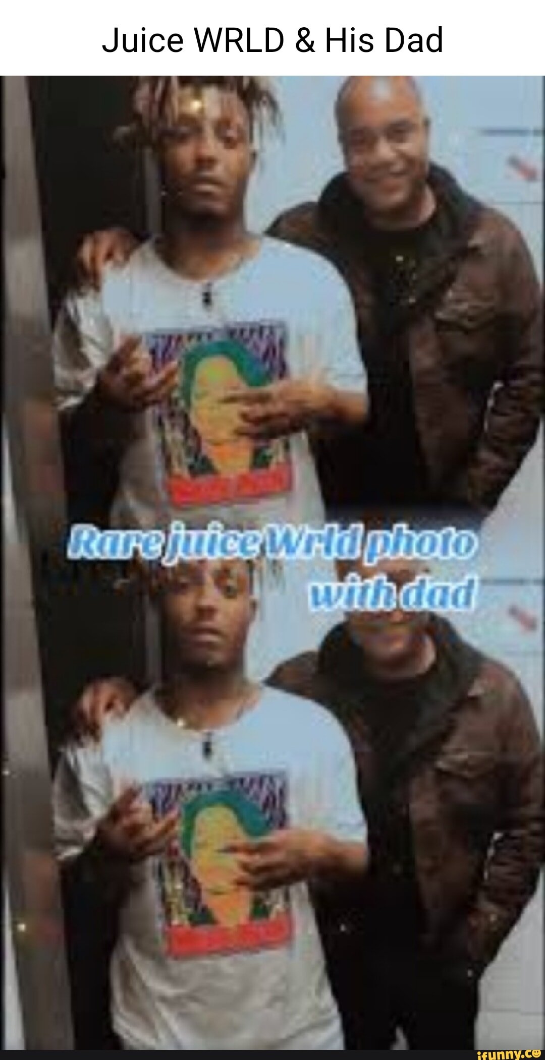 Juice WRLD & His Dad - iFunny