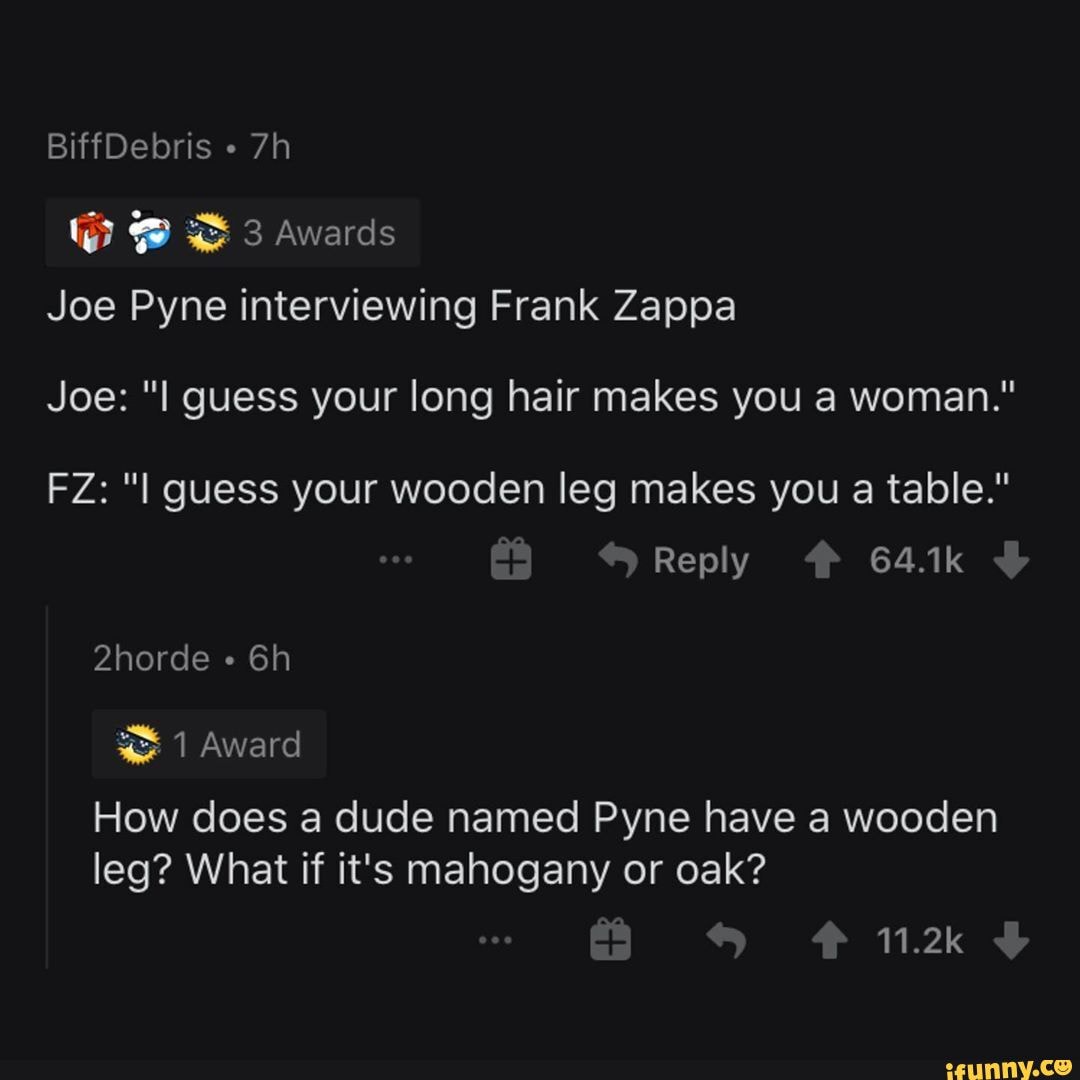 BiffDebris @ 3 Awards Joe Pyne interviewing Frank Zappa Joe: guess your ...