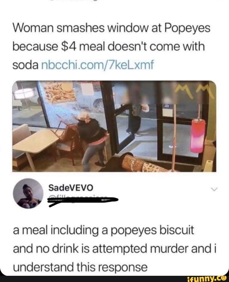 Woman smashes window at Popeyes because $4 meal doesn't come with soda ...