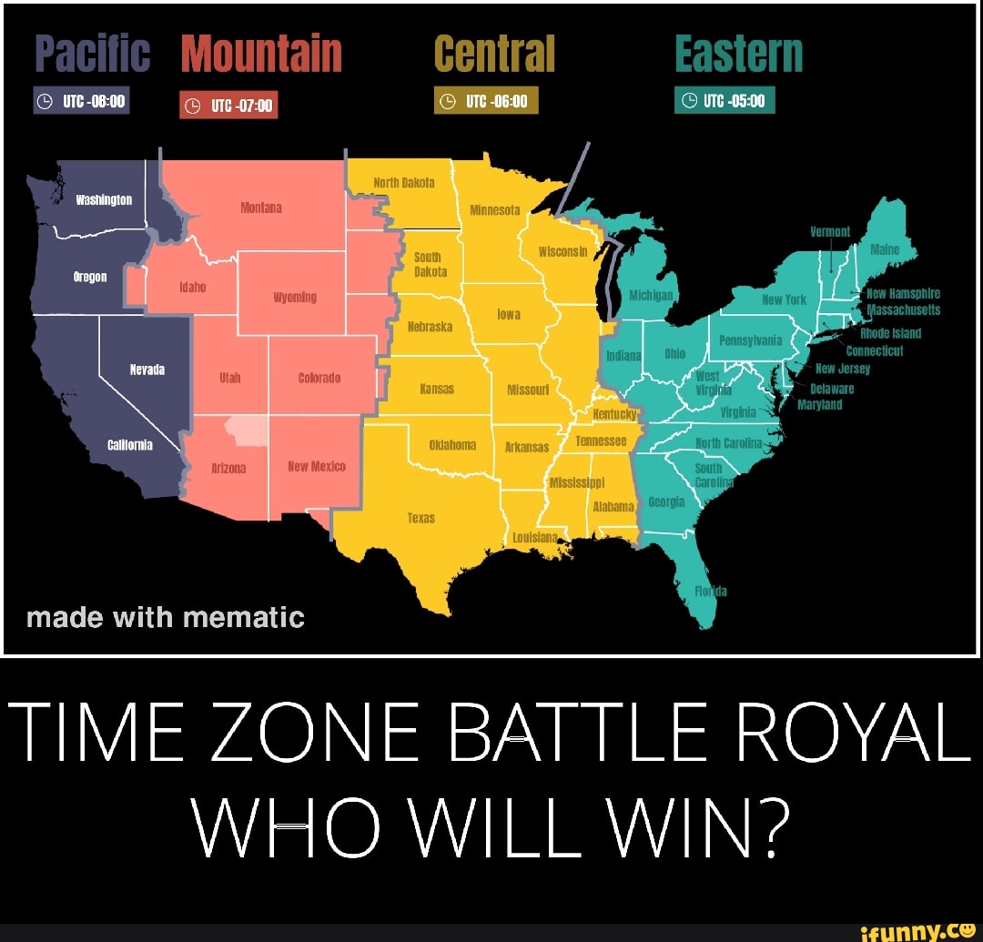 Mountain Central Eastern TIME ZONE BATTLE ROYAL WHO WILL WIN? - iFunny