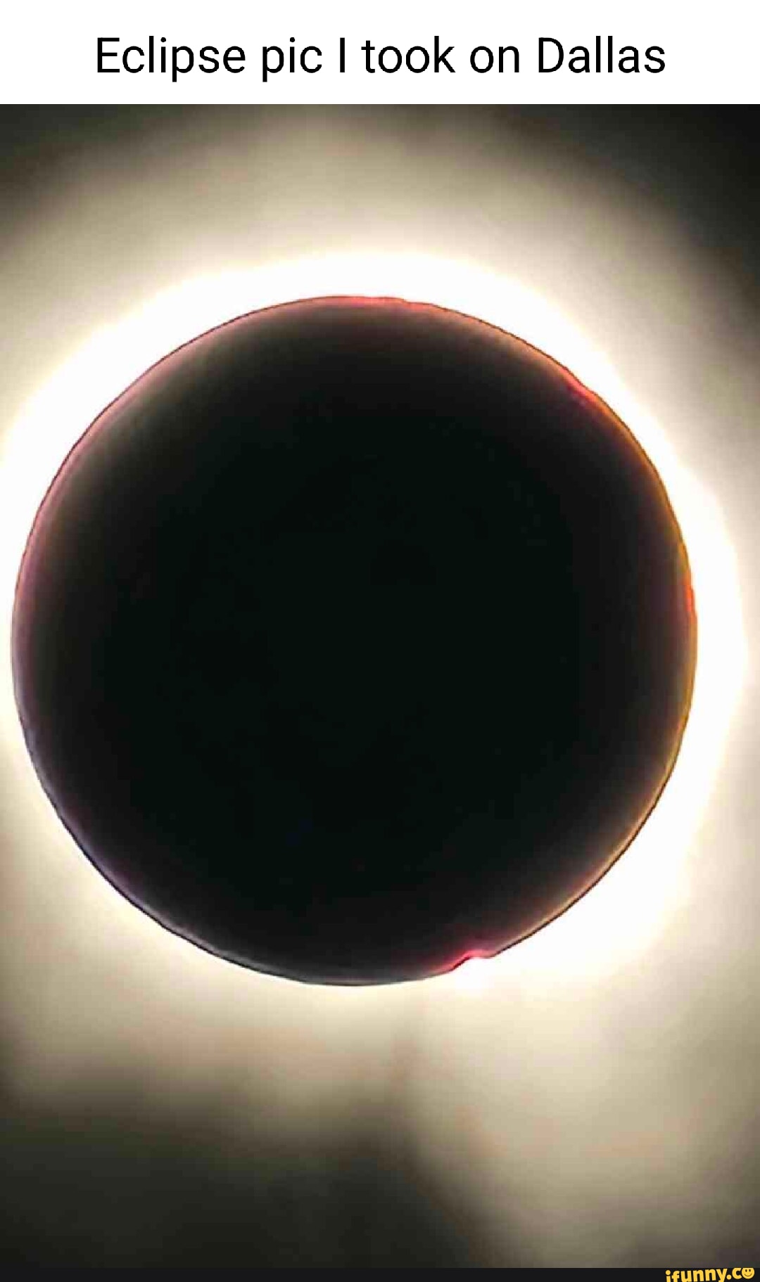 Eclipse pic I took on Dallas - iFunny