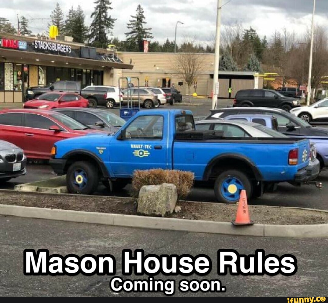Mason House Rules Coming soon. - iFunny