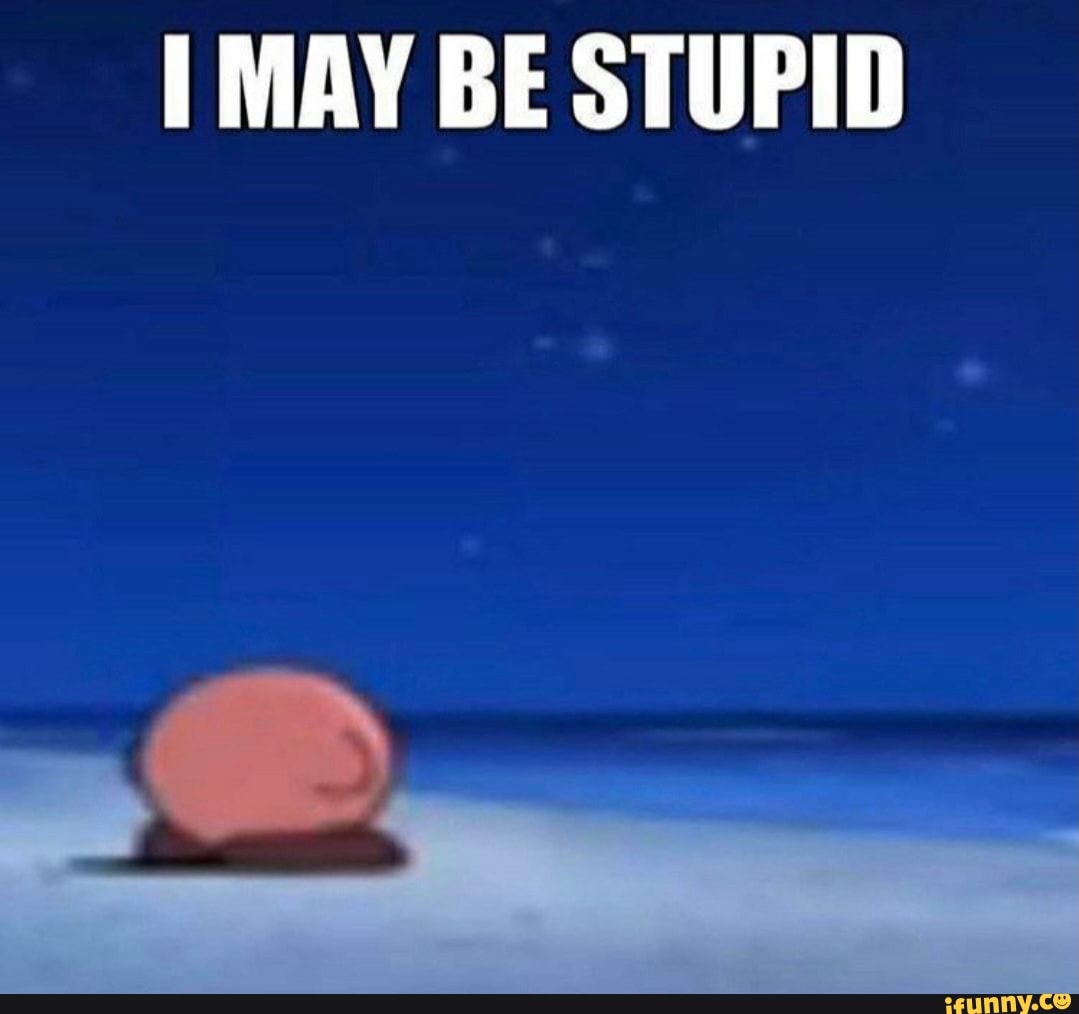 Stupid memes. Best Collection of funny Stupid pictures on iFunny