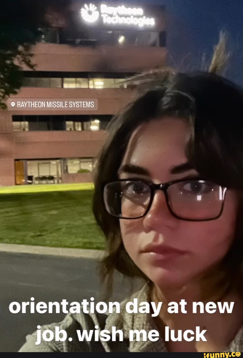 RAYTHEON MISSILE SYSTEMS orientation day at new job. wish me luck - iFunny