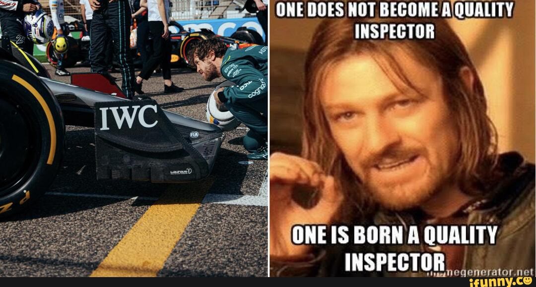 ONE DOES NOT BEGOME A QUALITY INSPEGTOR ONE IS BORN A QUALITY INSPECTOR ...
