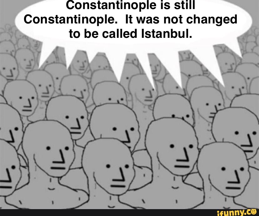 Istanbul memes. Best Collection of funny Istanbul pictures on iFunny
