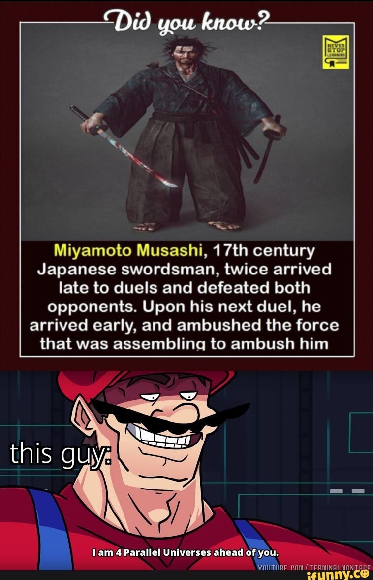 "Did you know? Miyamoto Musashi, 17th century Japanese swordsman, twice ...