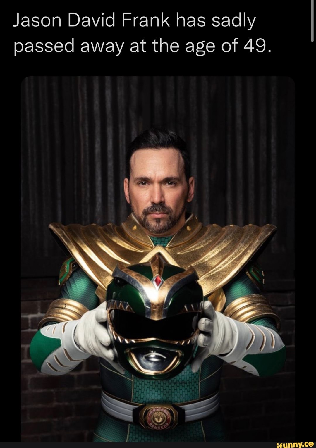 Jason David Frank has sadly passed away at the age of 49. - iFunny