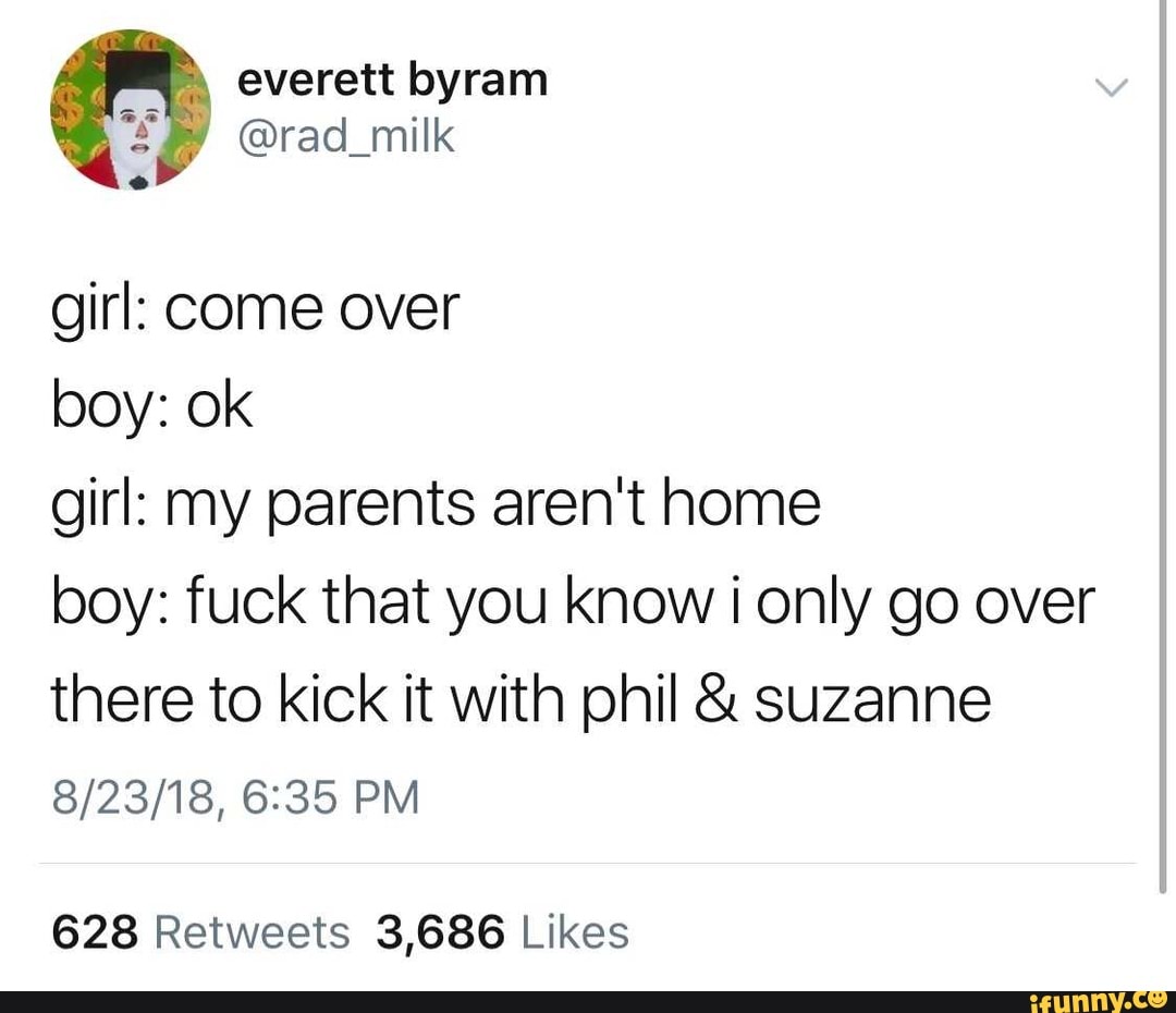 Meme Dump #21 - girl: come over boy: ok girl: my parents aren't home ...