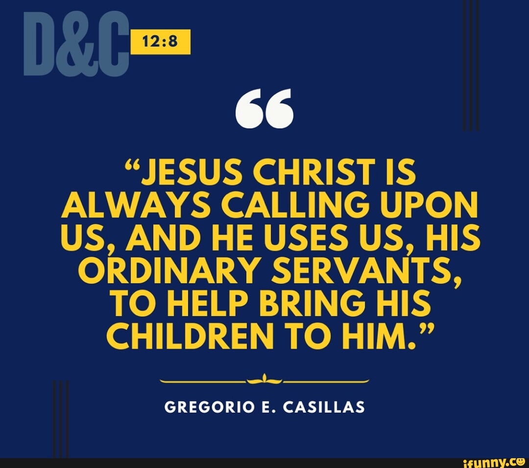 "JESUS CHRIST IS ALWAYS CALLING UPON US, AND HE USES US, HIS ORDINARY ...