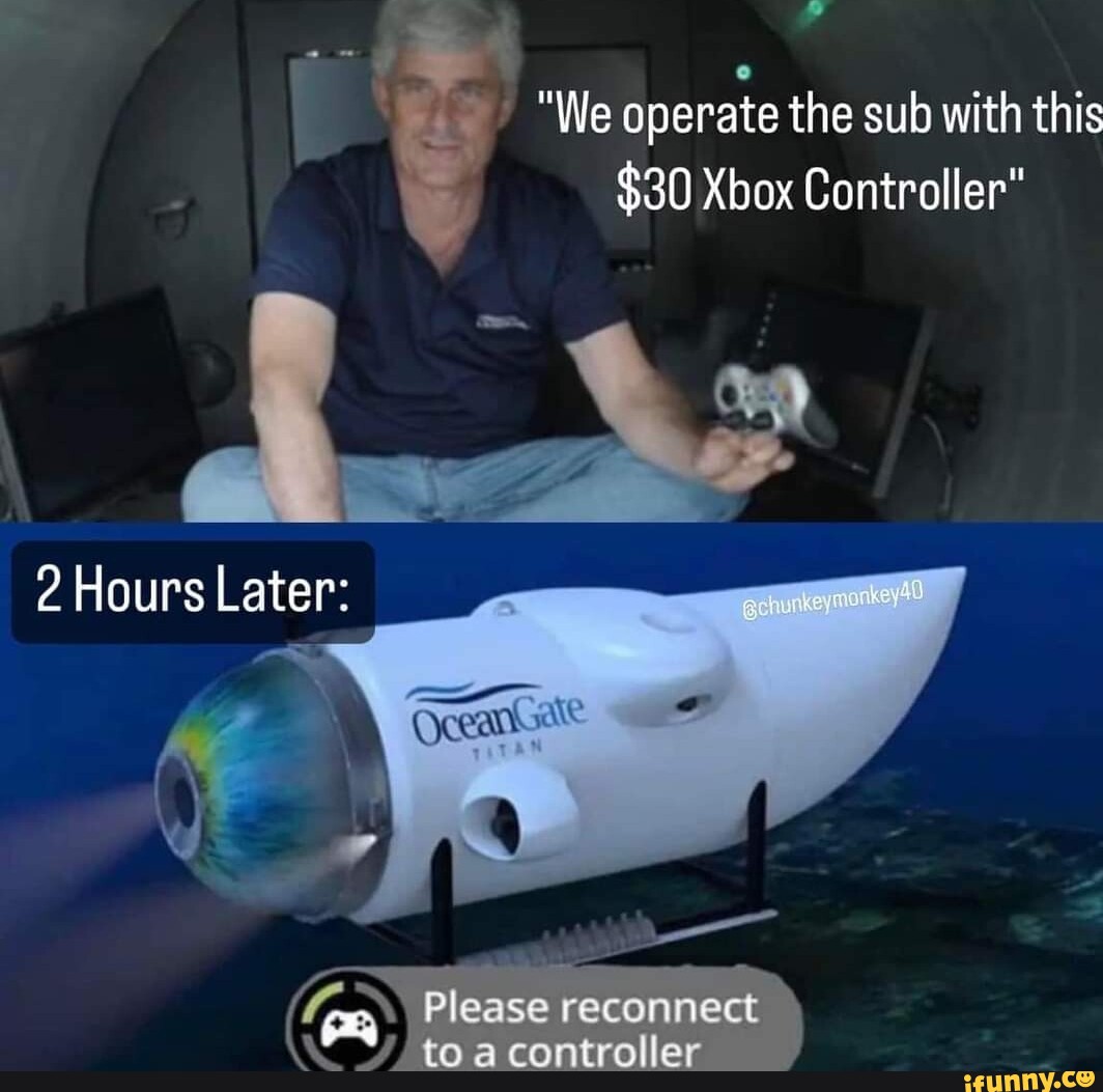"We operate the sub with this $30 Xbox Controller Hours Later: Please ...