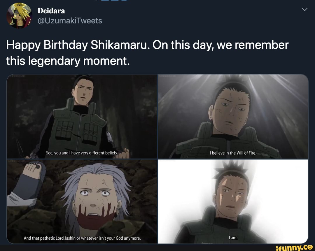 Deidara @UzumakiTweets Happy Birthday Shikamaru. On this day, we ...