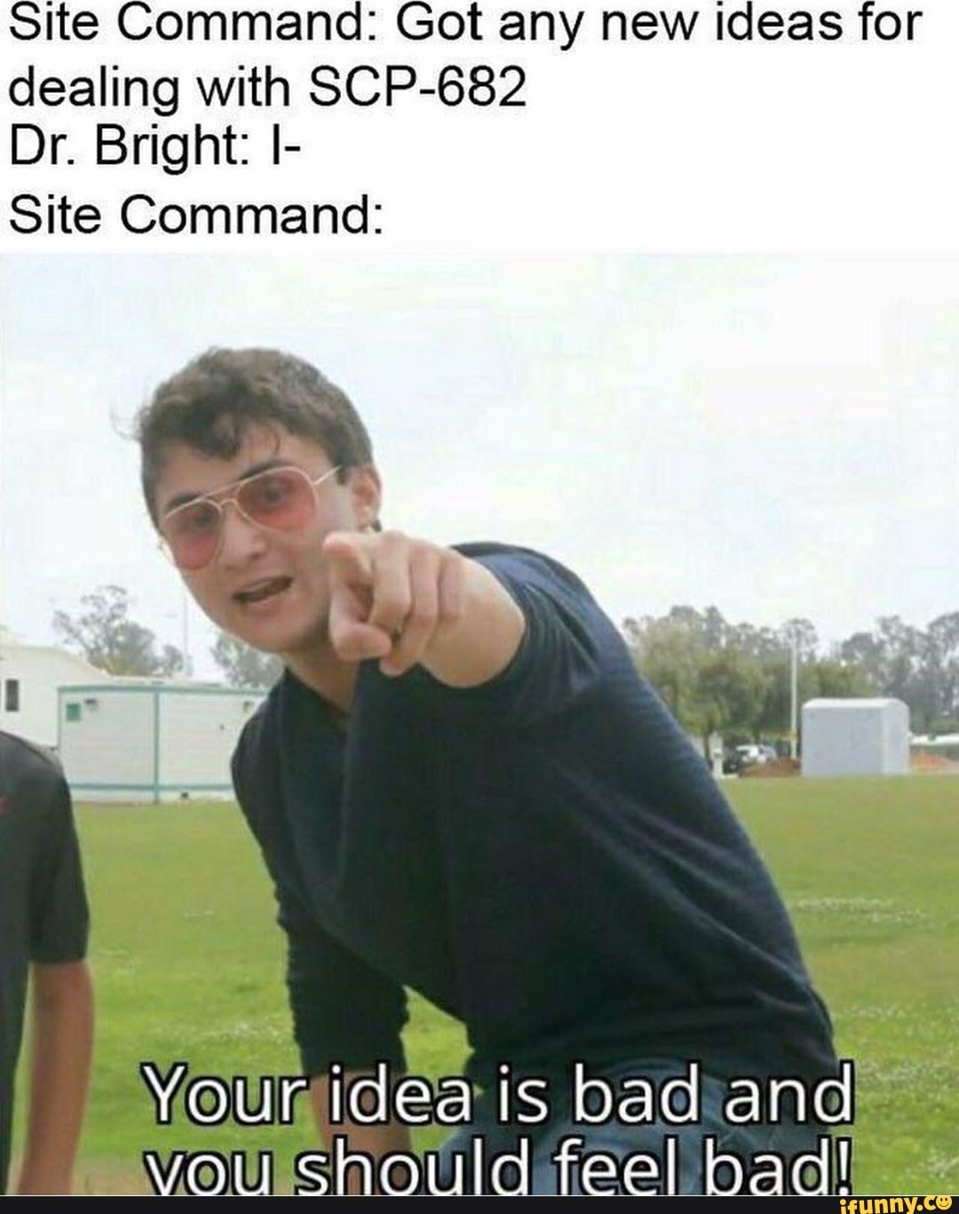 Site Command: Got any new ideas for dealing with SCP-682 Dr. Bright: I ...