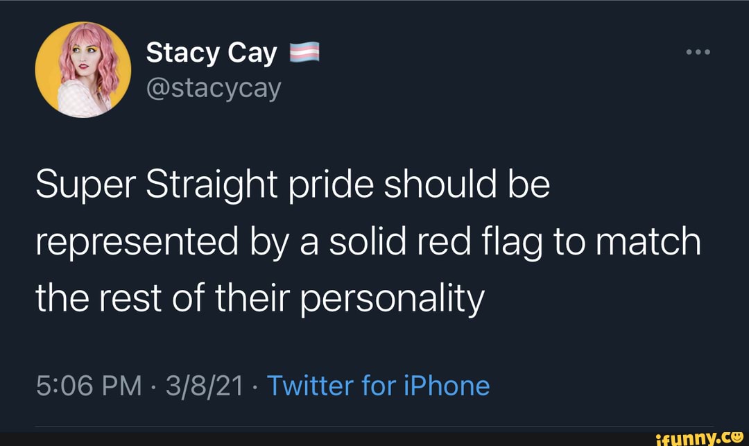 Stacy Cay Super Straight pride should be represented by a solid red ...