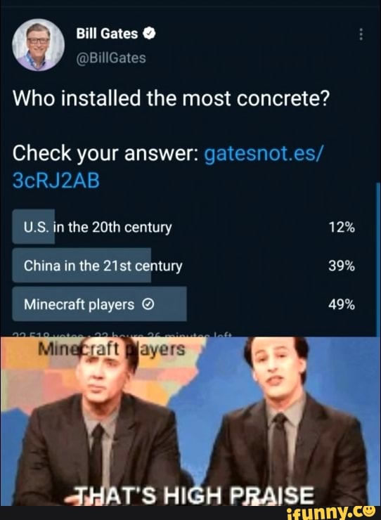 Bill Gates @ @BillGates Who installed the most concrete? Check your ...