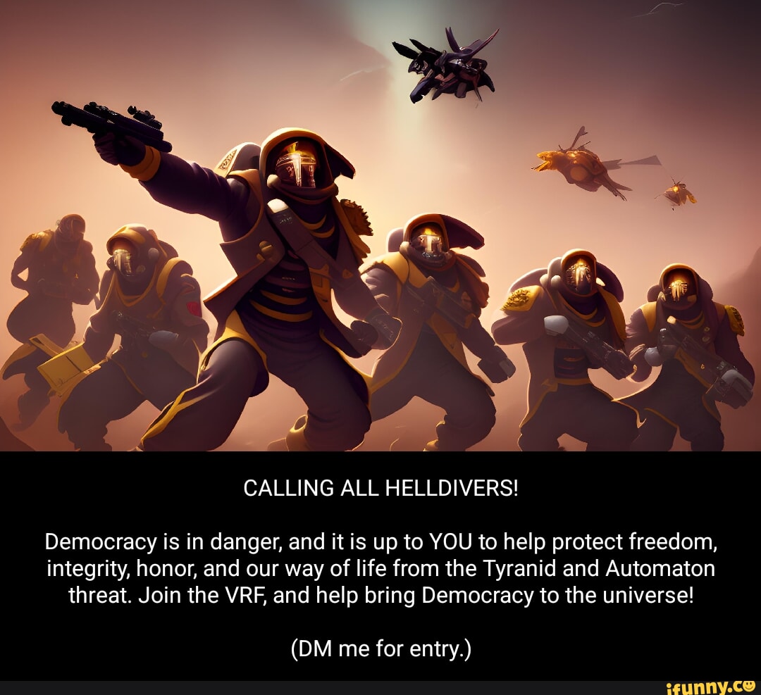 CALLING ALL HELLDIVERS! Democracy is in danger, and it is up to YOU to ...