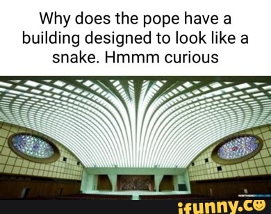 Why does the pope have a building designed to look like a snake. Hmmm ...